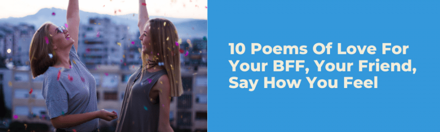 10 Poems of Love for your BFF, Your Friend, Say how you feel