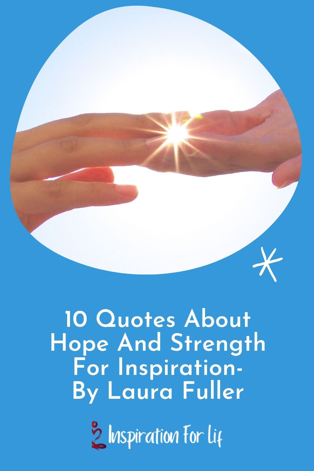 10 Quotes About Hope And Strength For Inspiration-By Laura Fuller