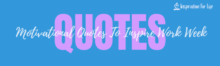 Motivational Quotes To Inspire Strength For Your Work Week