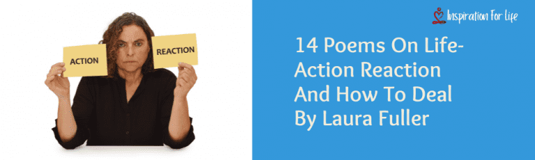 14 Poems On Life-Action Reaction And How To Deal By Laura Fuller