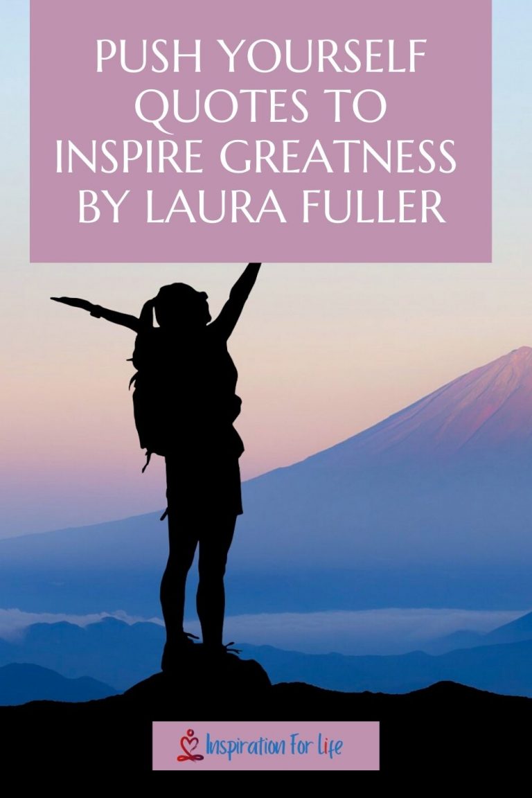 Push Yourself Quotes To Inspire Greatness By Laura Fuller