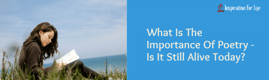 What Is The Importance Of Poetry - Is It Still Alive Today?